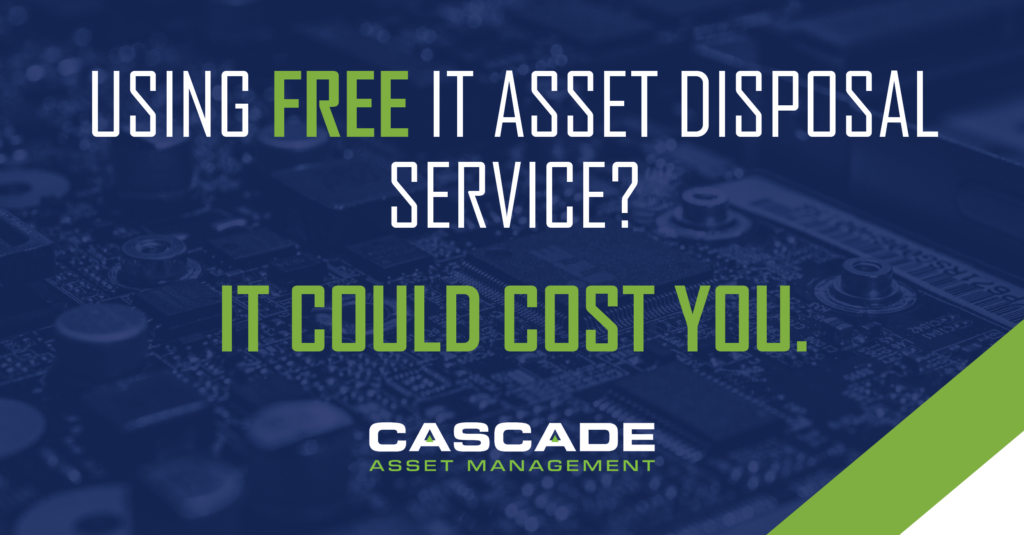 Using Free IT Asset Disposal Service? It Could Cost You. - Cascade ...